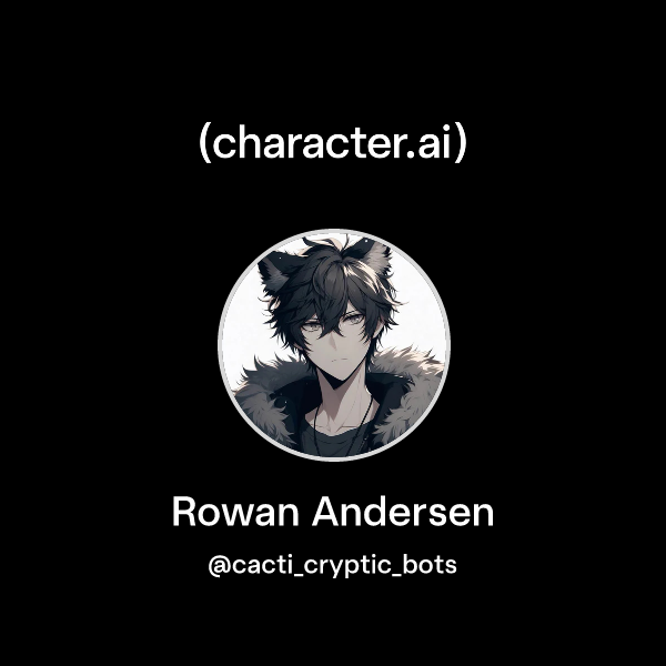 Chat with Rowan Andersen | character.ai | Personalized AI for every ...