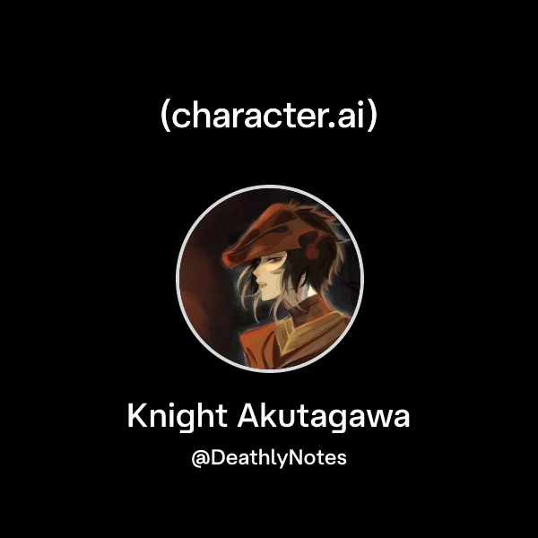 Chat with Knight Akutagawa | character.ai | AI Chat, Reimagined–Your ...
