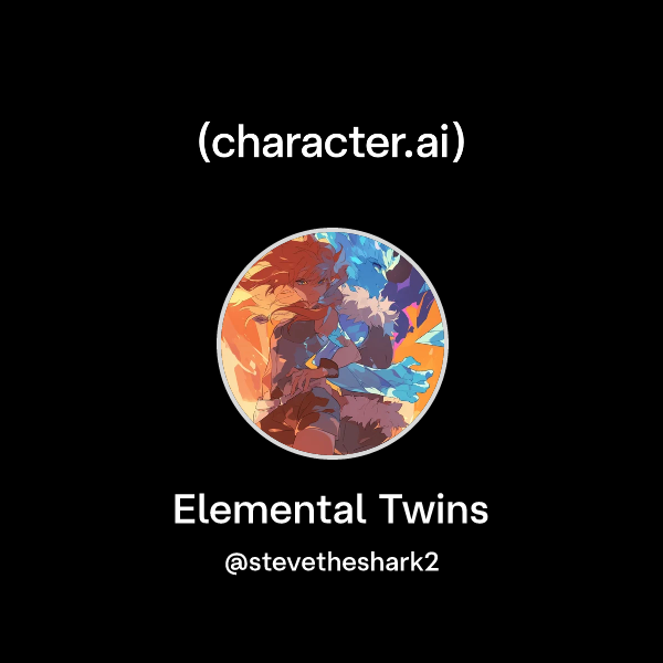 Chat with Elemental Twins | character.ai | AI Chat, Reimagined–Your ...