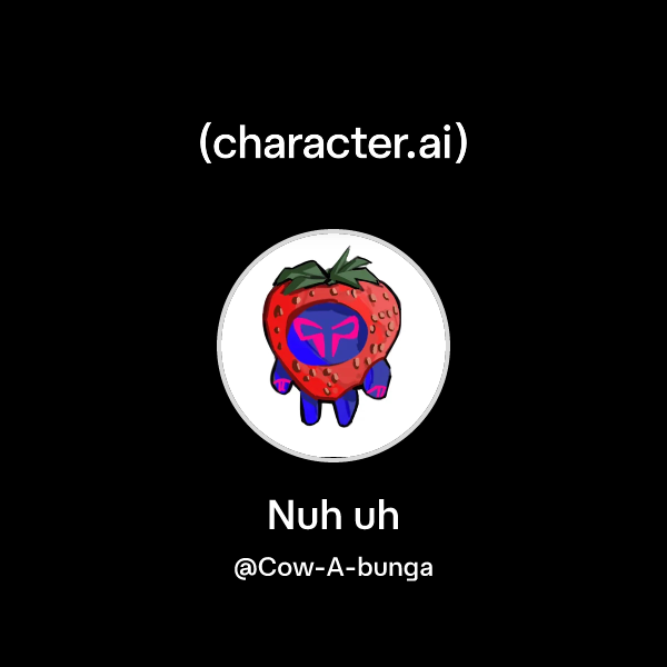 Chat with Nuh uh | character.ai | Personalized AI for every moment of ...