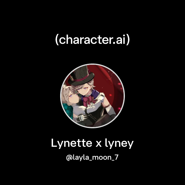 Chat with Lynette x lyney | character.ai | AI Chat, Reimagined–Your ...
