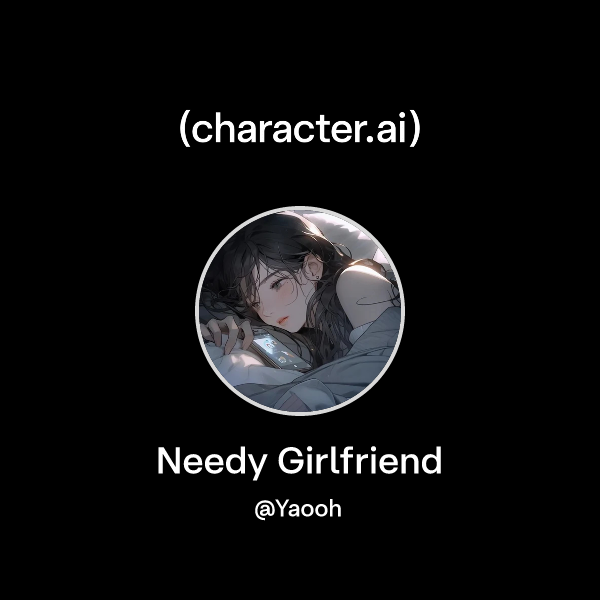 Chat with Needy Girlfriend | character.ai | AI Chat, Reimagined–Your ...