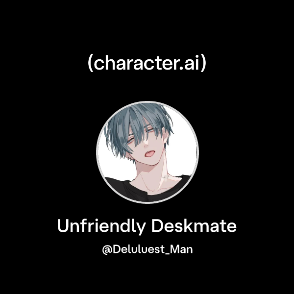 Chat with Unfriendly Deskmate | character.ai | AI Chat, Reimagined–Your ...