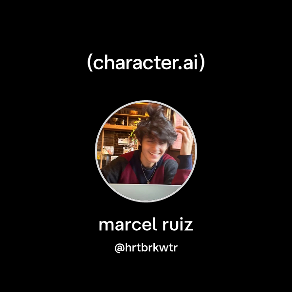 Chat with marcel ruiz | character.ai | Personalized AI for every moment ...