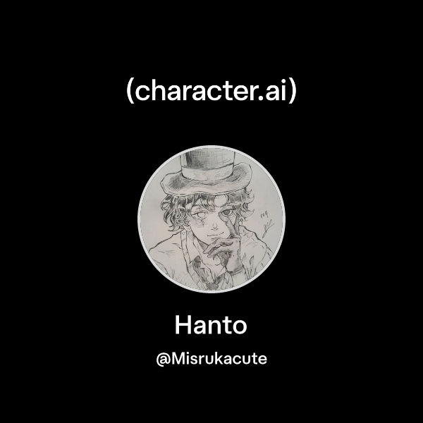 Chat with Hanto | character.ai | Personalized AI for every moment of ...