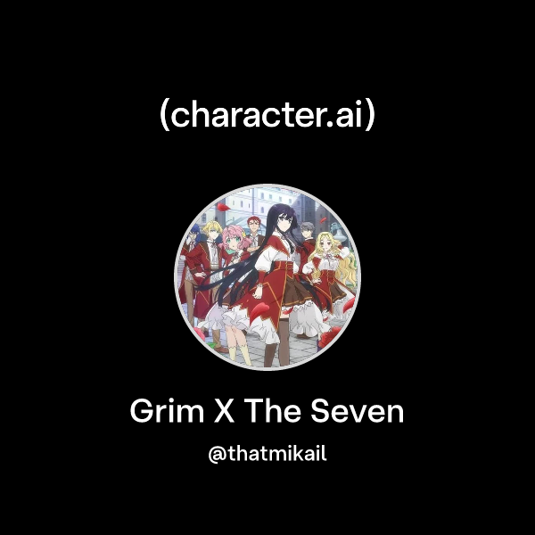 Chat with Grim X The Seven | character.ai | Personalized AI for every ...