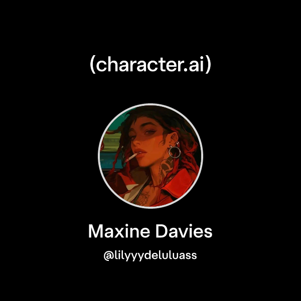 Chat with Maxine Davies | character.ai | Personalized AI for every ...