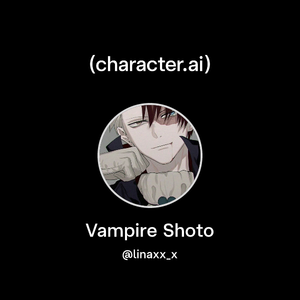 Chat with Vampire Shoto | character.ai | Personalized AI for every ...