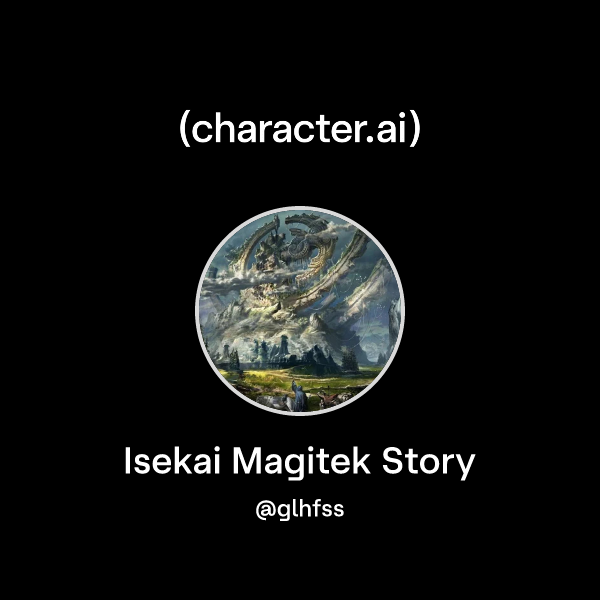 Chat with Isekai Magitek Story | character.ai | AI Chat, Reimagined–Your Words. Your World.