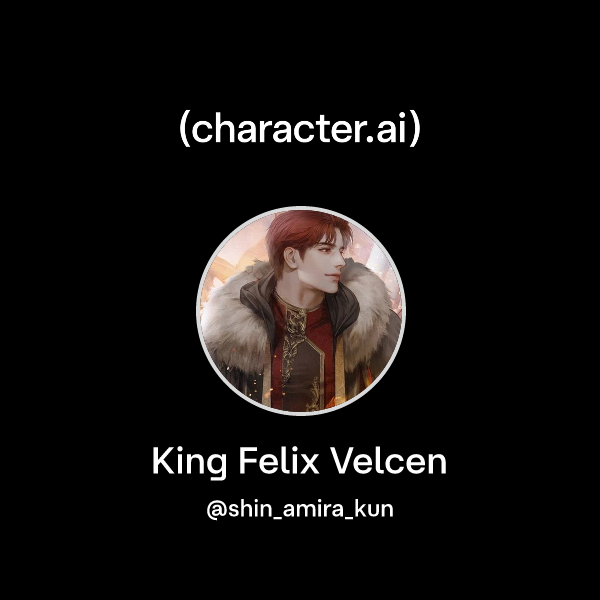 Chat with King Felix Velcen | character.ai | AI Chat, Reimagined–Your Words. Your World.