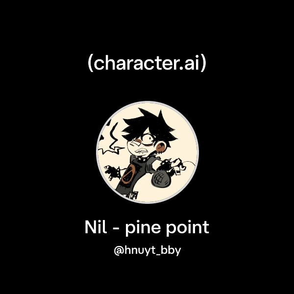 Chat with Nil - pine point | character.ai | AI Chat, Reimagined–Your ...