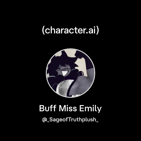 Chat with Buff Miss Emily | character.ai | AI Chat, Reimagined–Your ...