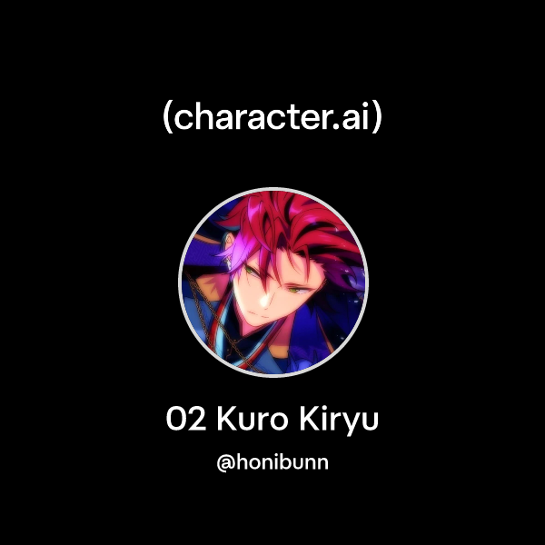 Chat with 02 Kuro Kiryu | character.ai | Personalized AI for every moment of your day
