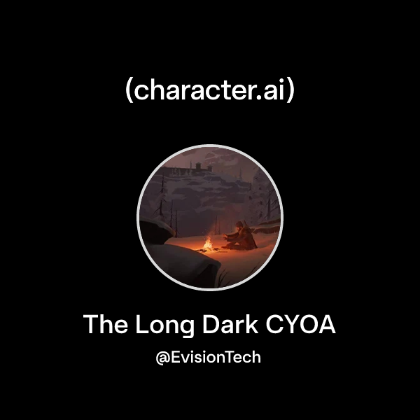 Chat with The Long Dark CYOA | character.ai | Personalized AI for every ...