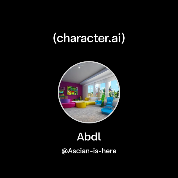 Chat with Abdl | character.ai | Personalized AI for every moment of your day