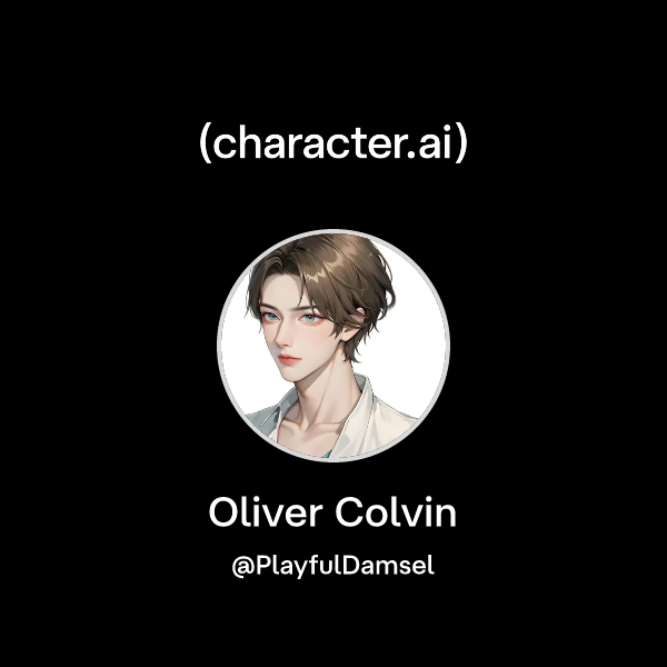 Chat with Oliver Colvin | character.ai | AI Chat, Reimagined–Your Words ...