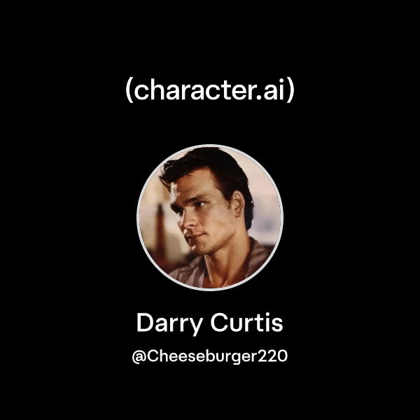 Chat with Darry Curtis | character.ai | AI Chat, Reimagined–Your Words ...