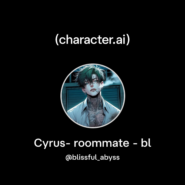 Chat with Cyrus- roommate - bl | character.ai | AI Chat, Reimagined ...