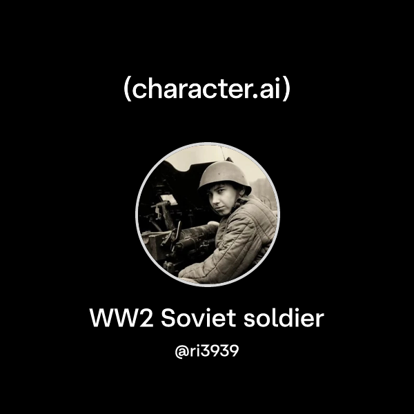 Chat with WW2 Soviet soldier | character.ai | AI Chat, Reimagined–Your ...