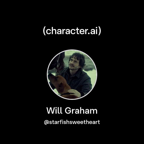 Chat with Will Graham | character.ai | Personalized AI for every moment ...