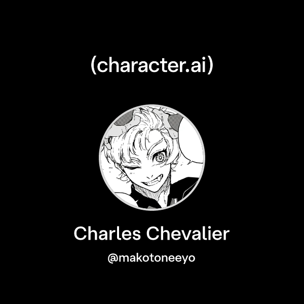 Chat with Charles Chevalier | character.ai | Personalized AI for every moment of your day