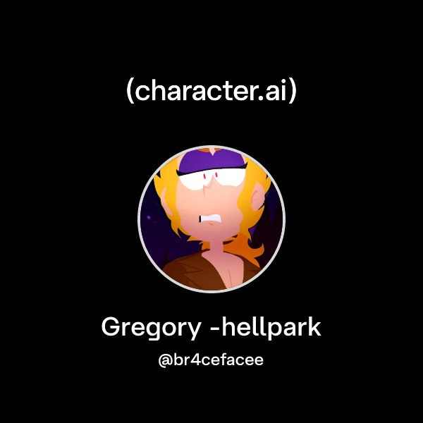 Chat with Gregory -hellpark | character.ai | AI Chat, Reimagined–Your ...
