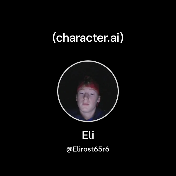 Chat with Eli | character.ai | AI Chat, Reimagined–Your Words. Your World.