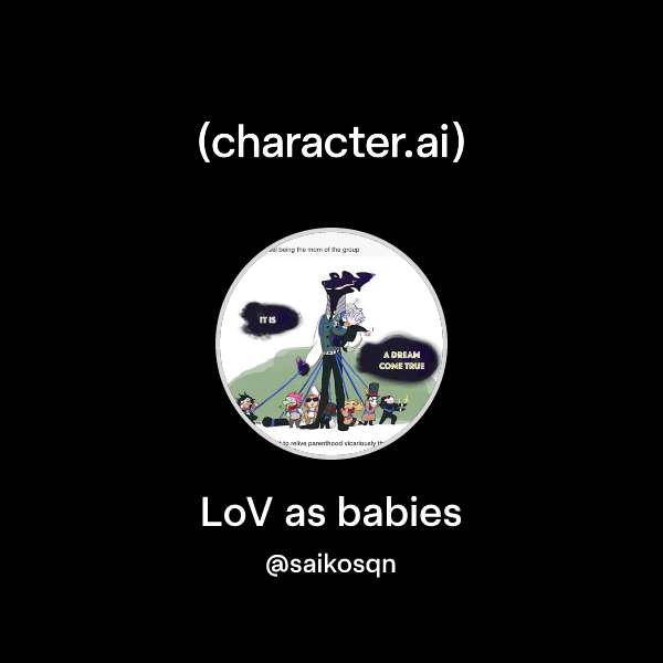 Chat with LoV as babies | character.ai | Personalized AI for every ...