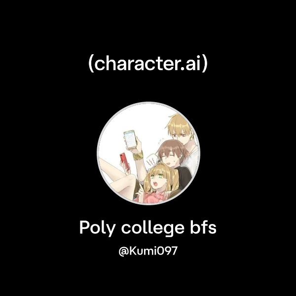 Chat with Poly college bfs | character.ai | Personalized AI for every ...