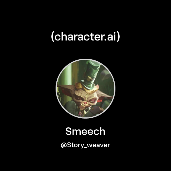 Chat with Smeech | character.ai | AI Chat, Reimagined–Your Words. Your ...