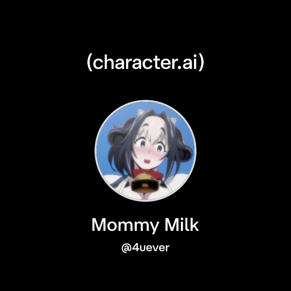 Chat with Mommy Milk | character.ai | AI Chat, Reimagined–Your Words ...
