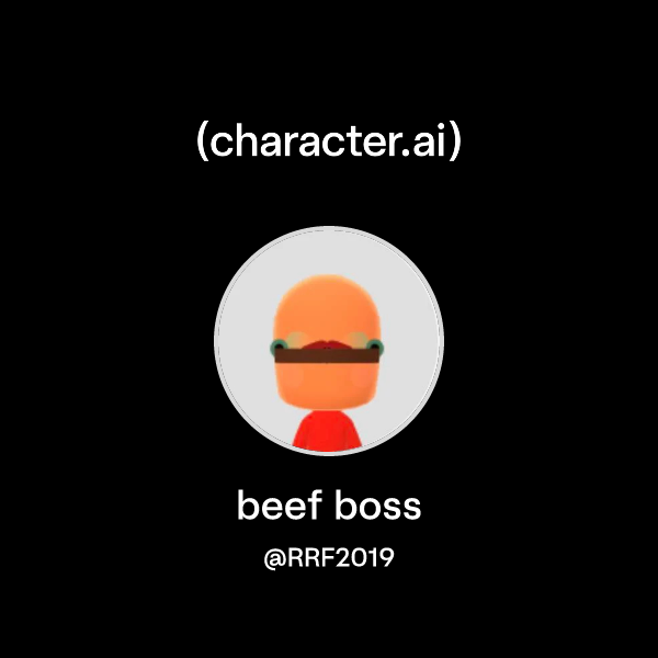 Chat with beef boss | character.ai | Personalized AI for every moment ...