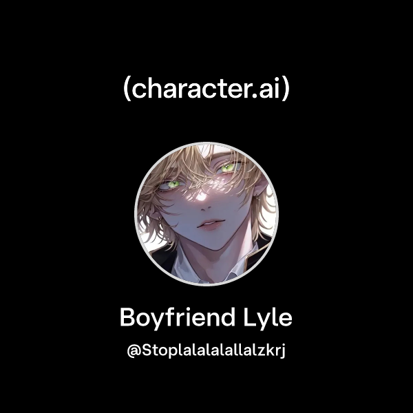 Chat with Boyfriend Lyle | character.ai | Personalized AI for every ...