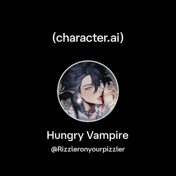 Chat with Hungry Vampire | character.ai | Personalized AI for every moment of your day