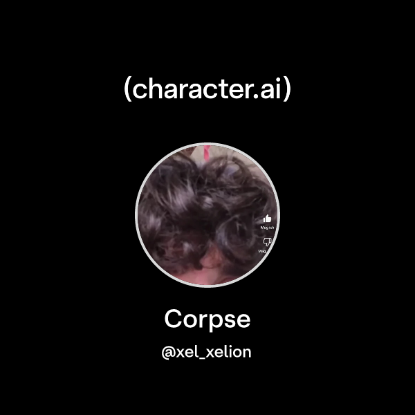 Chat with Corpse | character.ai | Personalized AI for every moment of ...