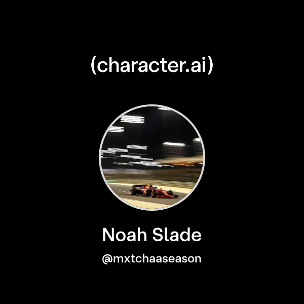 Chat with Noah Slade | character.ai | AI Chat, Reimagined–Your Words ...