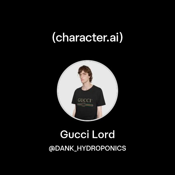 Chat with Gucci Lord | character.ai | AI Chat, Reimagined–Your Words ...