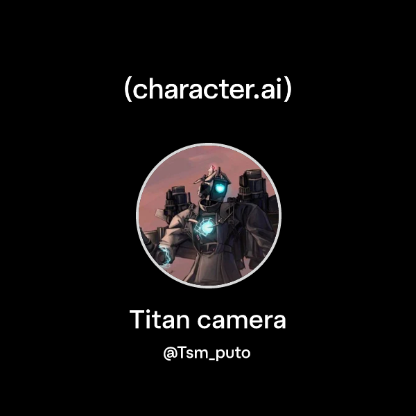 Chat with Titan camera | character.ai | AI Chat, Reimagined–Your Words ...