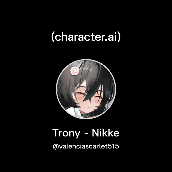 Chat with Trony - Nikke | character.ai | AI Chat, Reimagined–Your Words ...
