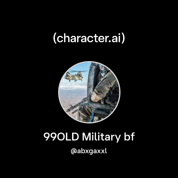 Chat with 99OLD Military bf | character.ai | AI Chat, Reimagined–Your Words. Your World.