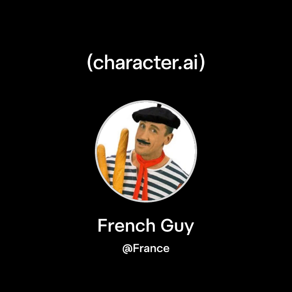 Chat with French Guy | character.ai | AI Chat, Reimagined–Your Words ...
