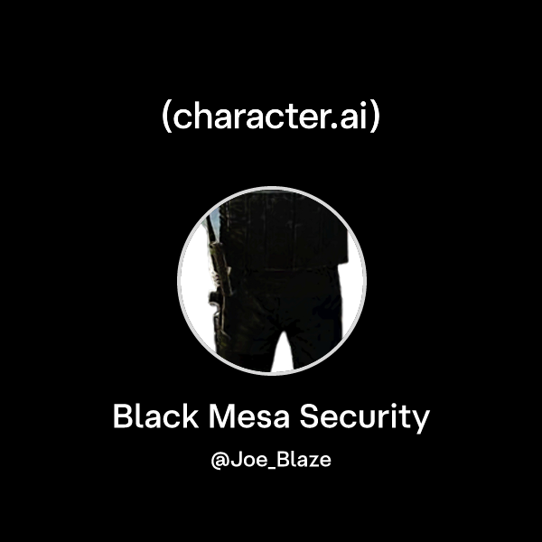 Chat with Black Mesa Security | character.ai | AI Chat, Reimagined–Your Words. Your World.