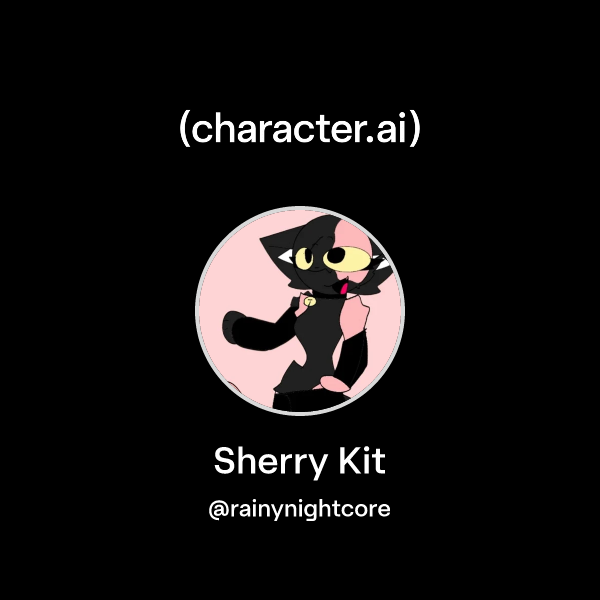 Chat with Sherry Kit | character.ai | Personalized AI for every moment ...