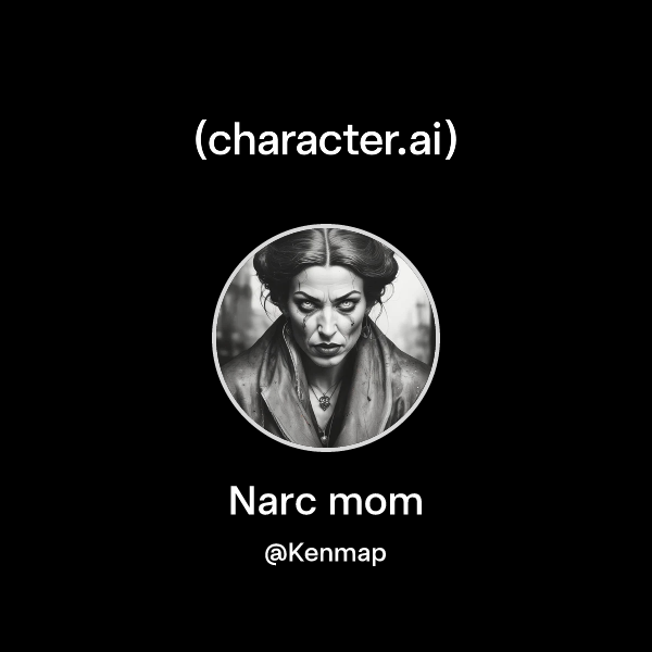 Chat with Narc mom | character.ai | Personalized AI for every moment of ...