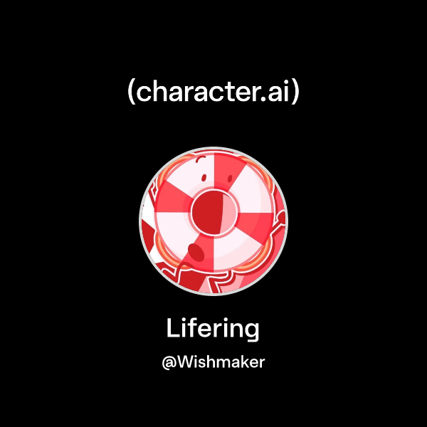 Chat with Lifering | character.ai | Personalized AI for every moment of ...