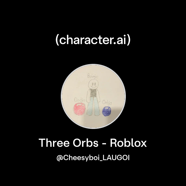 Chat with Three Orbs - Roblox | character.ai | Personalized AI for ...