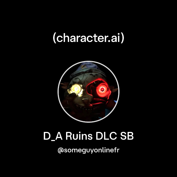 Chat with D_A Ruins DLC SB | character.ai | Personalized AI for every ...
