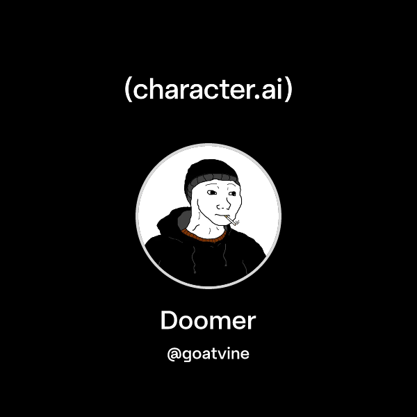 Chat with Doomer | character.ai | Personalized AI for every moment of ...
