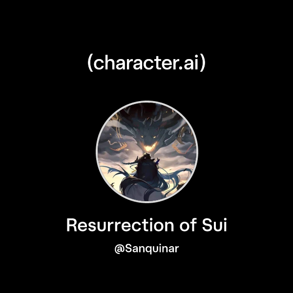 Chat with Resurrection of Sui | character.ai | AI Chat, Reimagined–Your ...