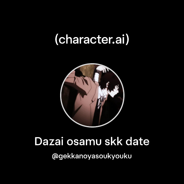 Chat with Dazai osamu skk date | character.ai | Personalized AI for ...